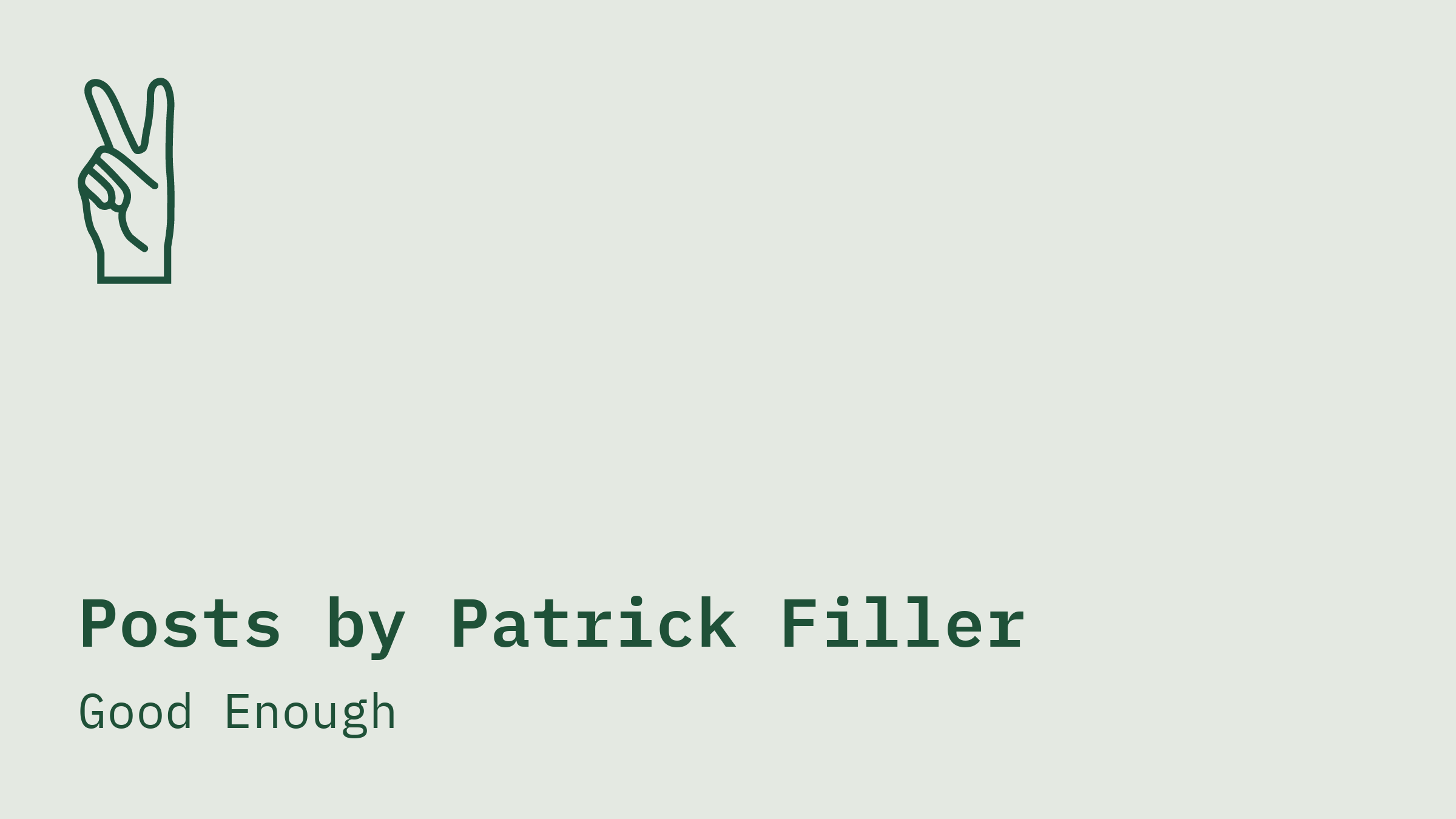 Posts by Patrick Filler — Good Enough