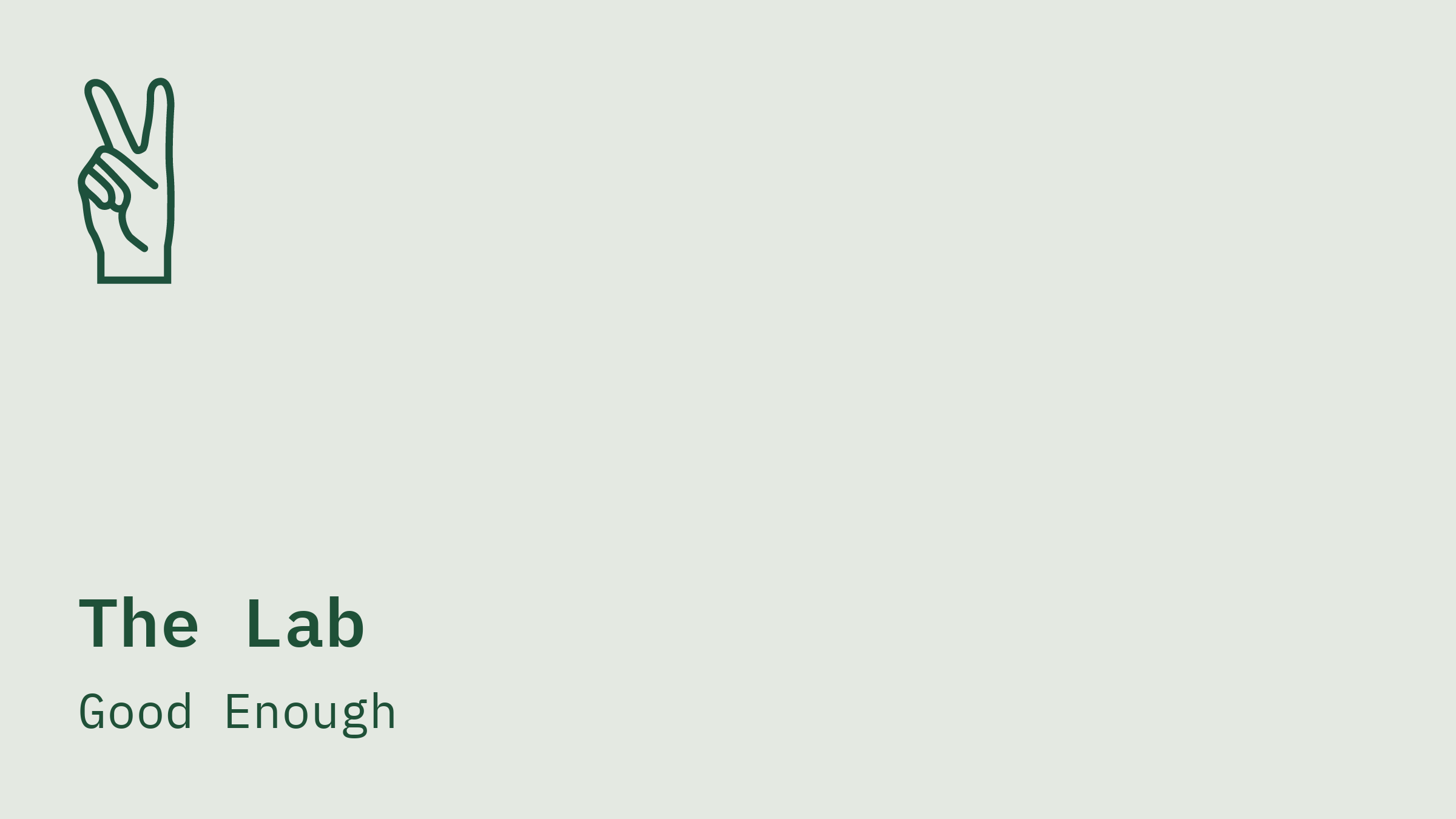 The Lab — Good Enough